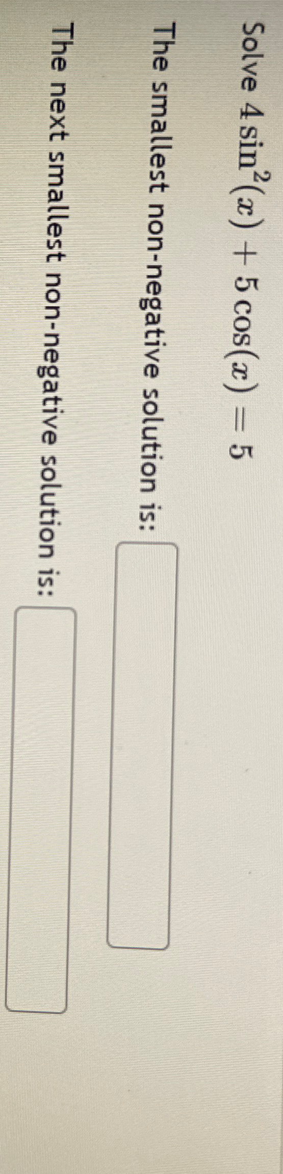 Solved Solve 4sin2(x)+5cos(x)=5The smallest non-negative | Chegg.com
