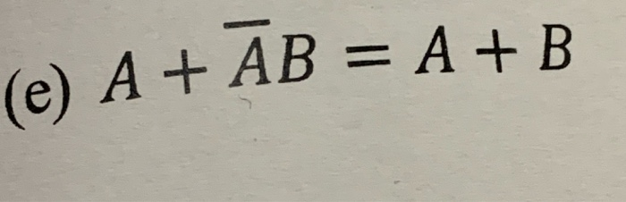 Solved (e) A + AB = A + B on a logic circuit to implement | Chegg.com