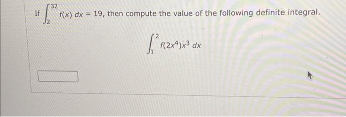 Solved If ∫232f(x)dx=19, then compute the value of the | Chegg.com