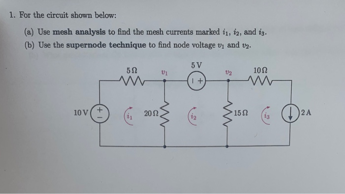 Solved 1. For the circuit shown below: (a) Use mesh analysis | Chegg.com