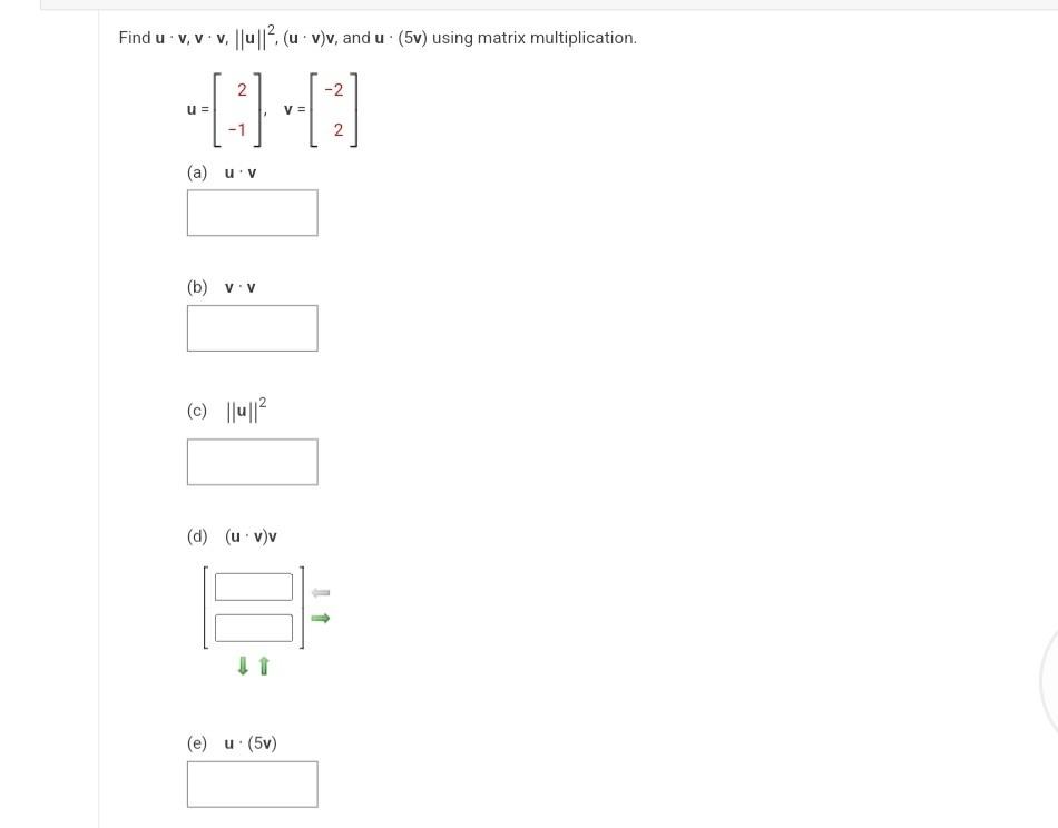 Solved Find u⋅v,v⋅v,∥u∥2,(u⋅v)v, and u⋅(5v) using matrix | Chegg.com