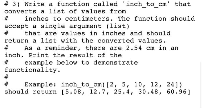 Solved \# 3) Write a function called 'inch_to_cm' that | Chegg.com Solved \# 3) Write a function called 'inch_to_cm' that | Chegg.com