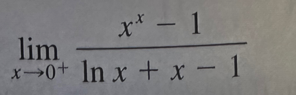 Solved limx→0+xx-1lnx+x-1 ﻿Find limit L'hospital | Chegg.com