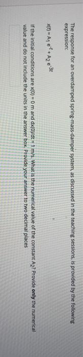 Solved The response for an overdamped spring-mass-damper | Chegg.com