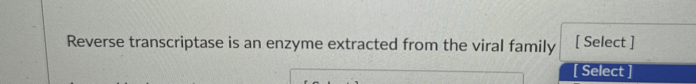 Solved Reverse transcriptase is an enzyme extracted from the | Chegg.com