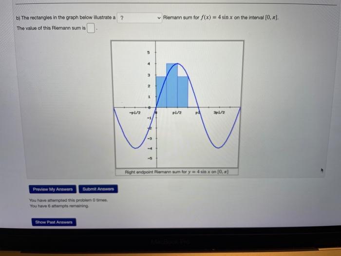 Solved Riemann sum for f(x) = 4 sinx on the interval (O. #]. | Chegg.com