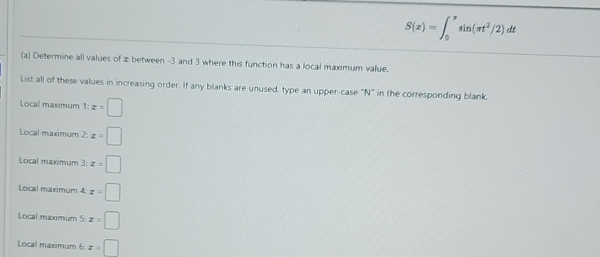 Solved S(x)=∫0πsin(πt22)dt(a) ﻿Determine all values of x | Chegg.com