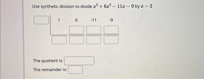 Solved Use synthetic division to divide x3+6x2−11x−9 by x−2 | Chegg.com