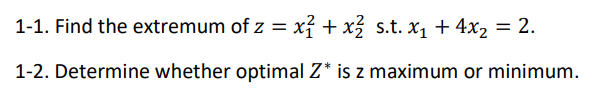 Solved 1-1. ﻿Find the extremum of z=x12+x22 | Chegg.com