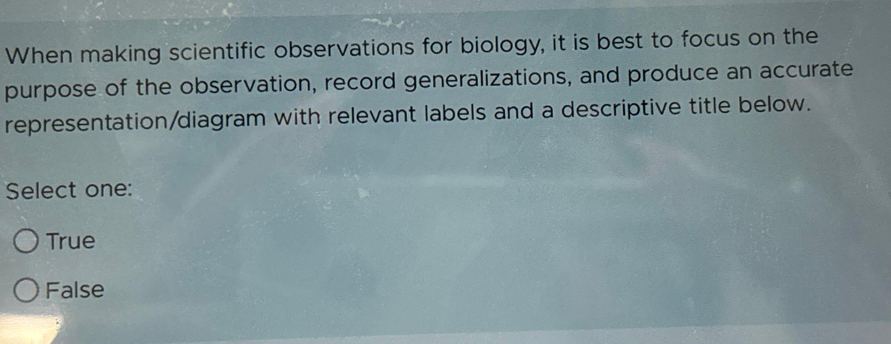 Solved When making scientific observations for biology, it | Chegg.com