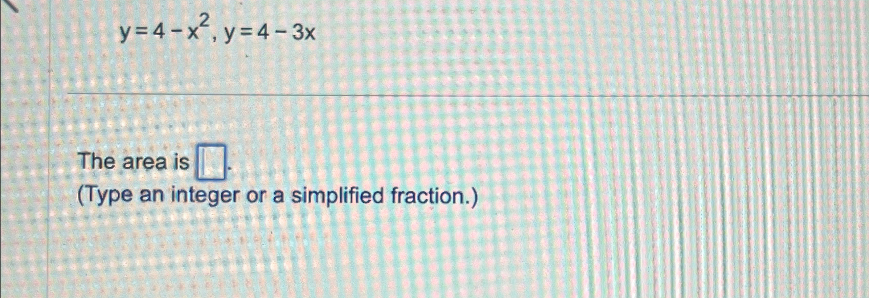 Solved y=4-x2,y=4-3xThe area is(Type an integer or a | Chegg.com
