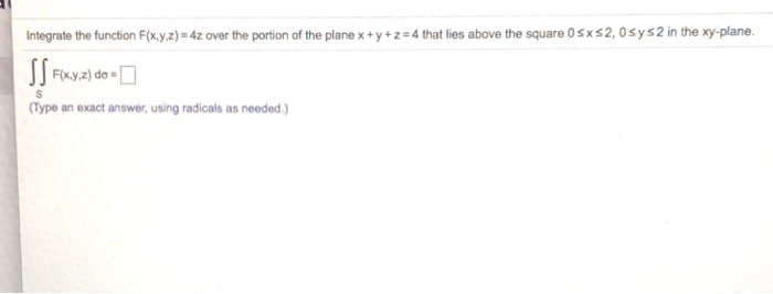 Solved Integrate the function F(x,y,z) = 4z over the portion | Chegg.com