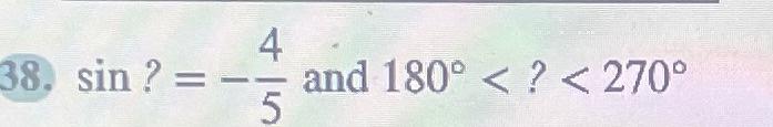 Solved 38. sin?=−54 and 180∘ | Chegg.com