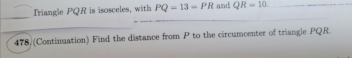 Solved Triangle PQR is isosceles, with PQ=13=PR and QR=10. | Chegg.com
