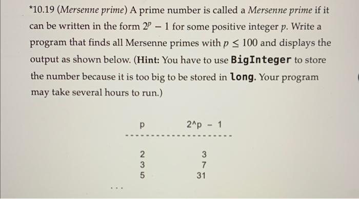 Solved *10.19 (Mersenne prime) A prime number is called a | Chegg.com