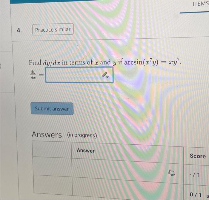 Solved Find dy/dx in terms of x and y if arcsin(x7y)=xy7. | Chegg.com