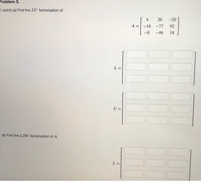 Solved Problem 3. 1 point) (a) Find the LU factorization of | Chegg.com