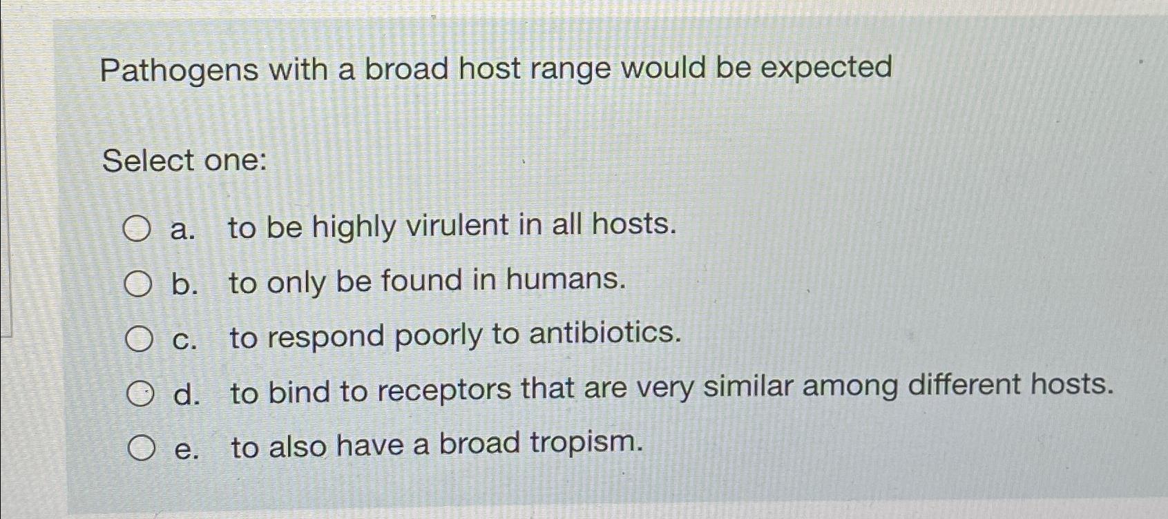 Solved Pathogens with a broad host range would be | Chegg.com