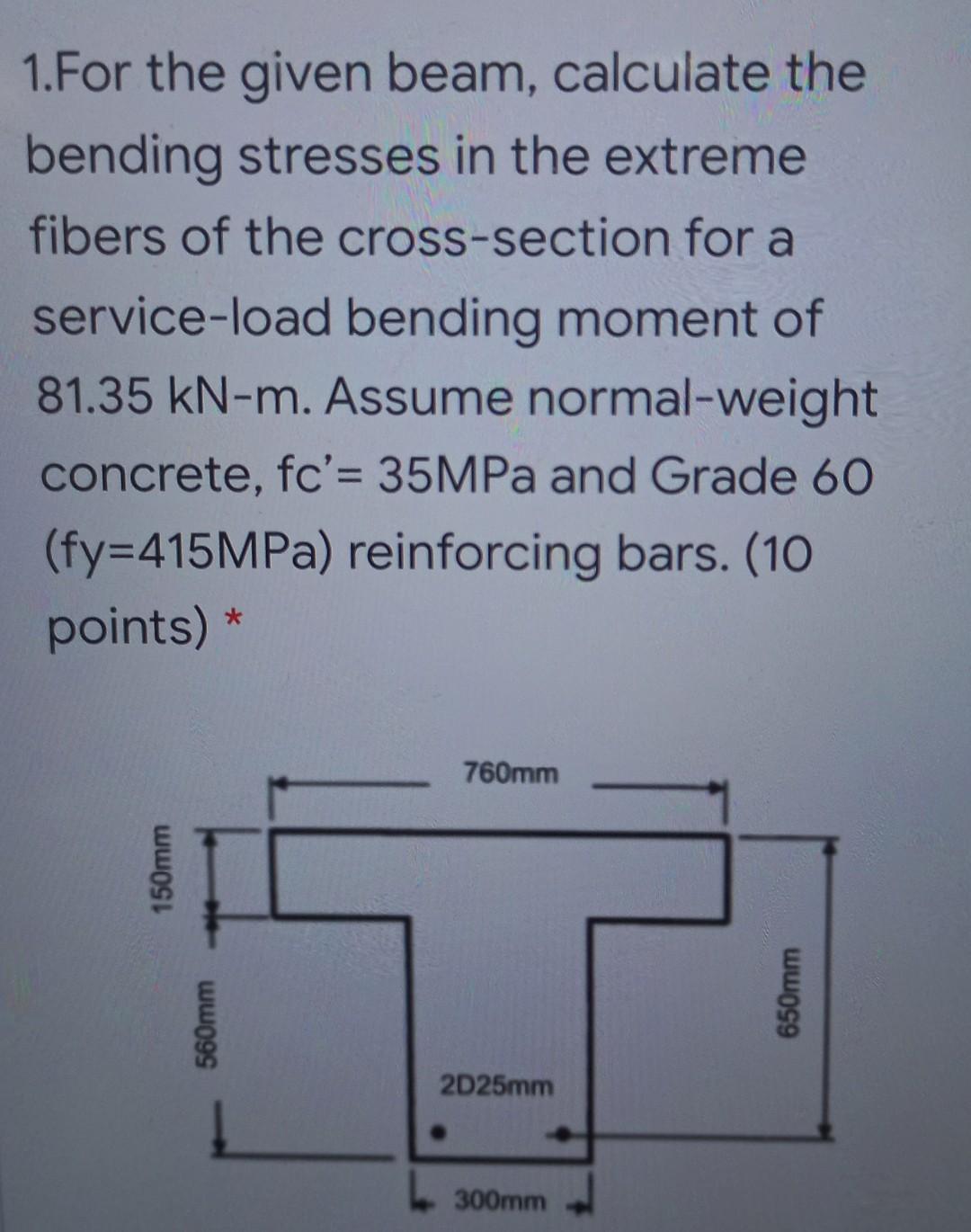 Solved 1.For the given beam, calculate the bending stresses | Chegg.com