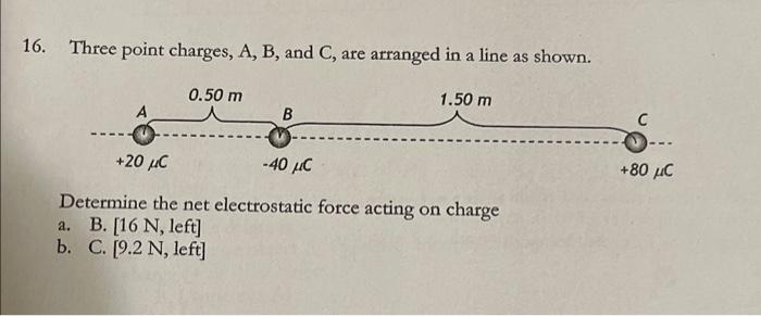 Solved 6. Three point charges, A,B, and C, are arranged in a | Chegg.com