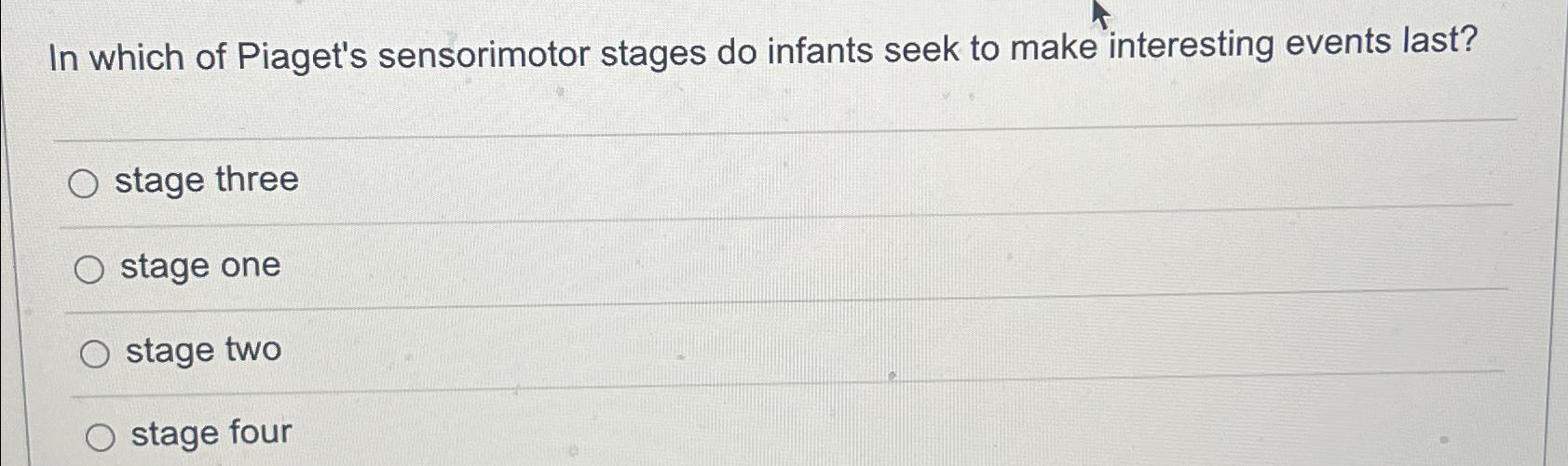 Solved In which of Piaget's sensorimotor stages do infants | Chegg.com