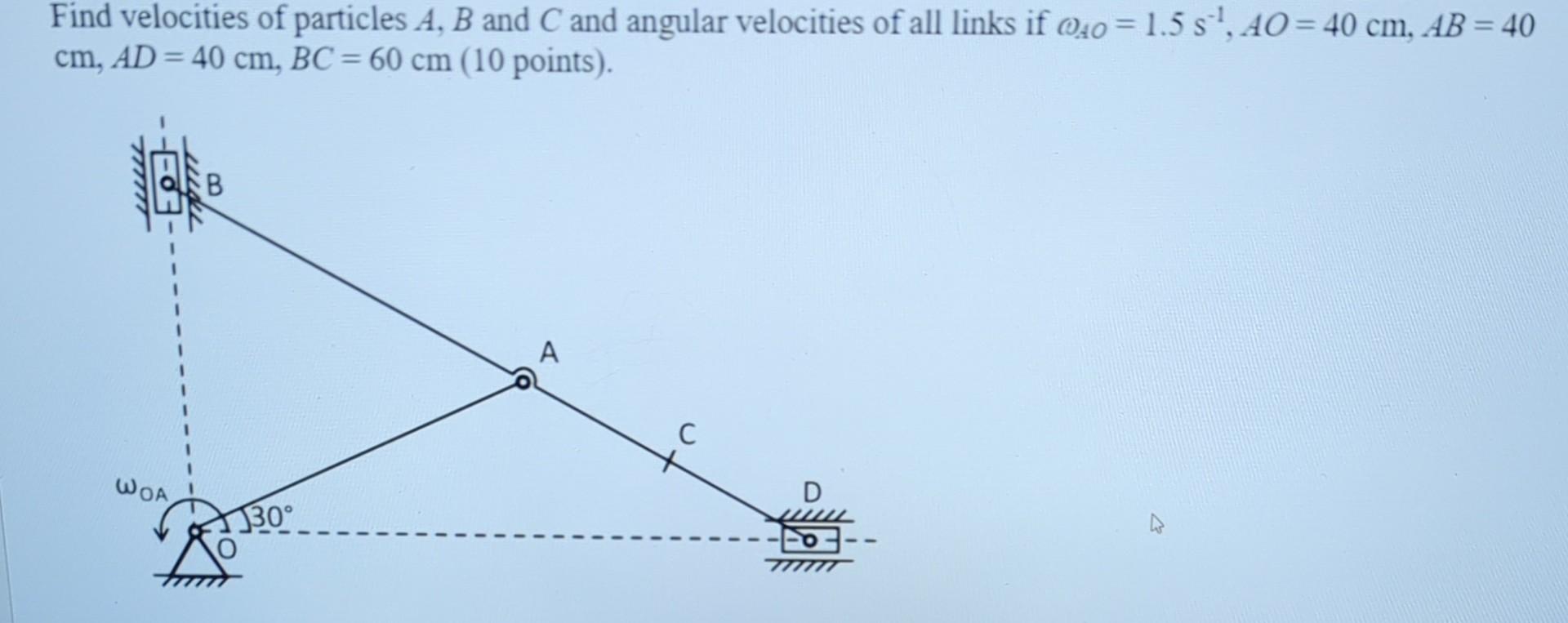 Solved Find velocities of particles A,B and C and angular | Chegg.com