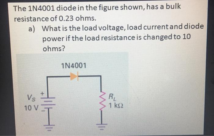 Solved The 1N4001 diode in the figure shown, has a bulk | Chegg.com