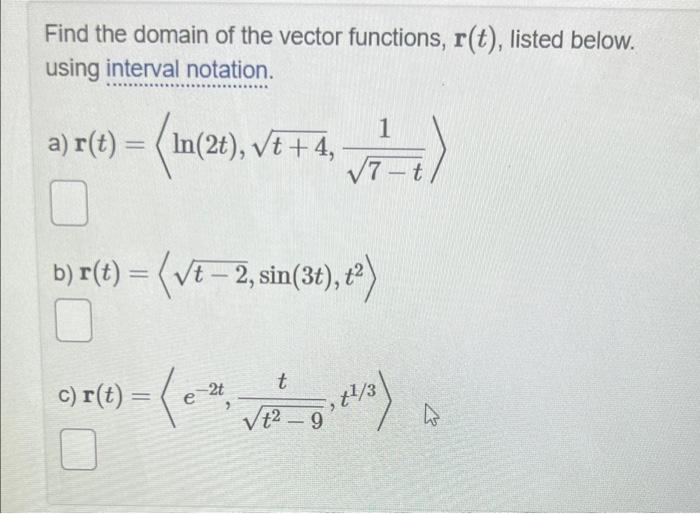 Solved Find the domain of the vector functions, r(t), listed | Chegg.com
