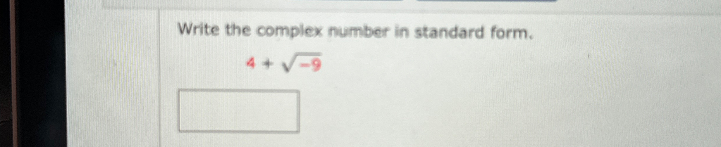 Solved Write the complex number in standard form.4+-92 | Chegg.com
