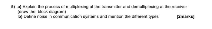 Solved 5) a) Explain the process of multiplexing at the | Chegg.com