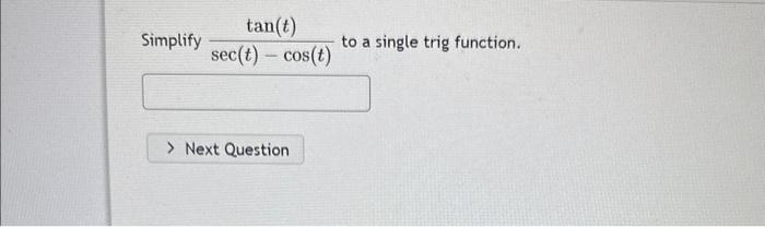 Solved sec(t)−cos(t)tan(t) | Chegg.com