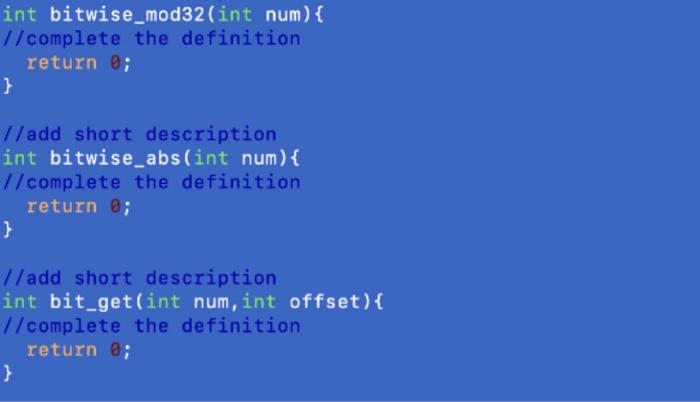 Solved int bitwise_mod32(int num) { //complete the | Chegg.com