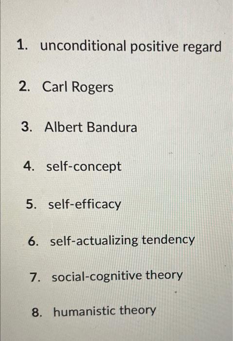 Solved 1. unconditional positive regard 2. Carl Rogers 3. | Chegg.com