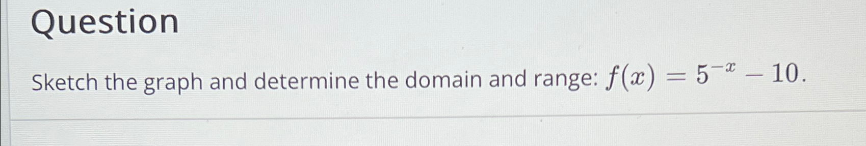 Solved QuestionSketch the graph and determine the domain and | Chegg.com