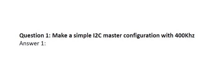 Question 1: Make a simple 12C master configuration | Chegg.com