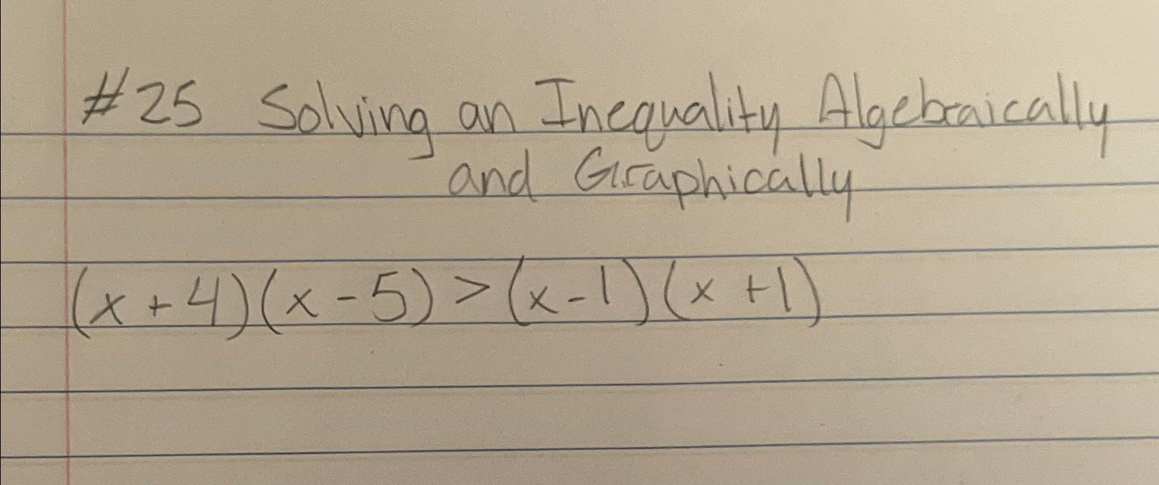 Solved #25 ﻿Solving an Inequality Algebraically and | Chegg.com