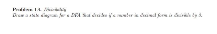 Solved Problem 1.4. Divisibility Draw a state diagram for a | Chegg.com