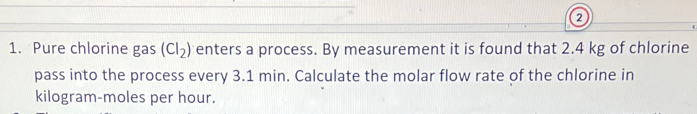 Pure chlorine gas (Cl2) ﻿enters a process. By | Chegg.com