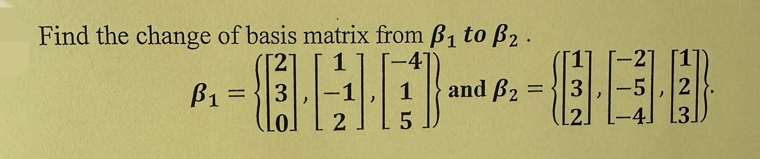 Solved Find the change of basis matrix from β1 ﻿to | Chegg.com
