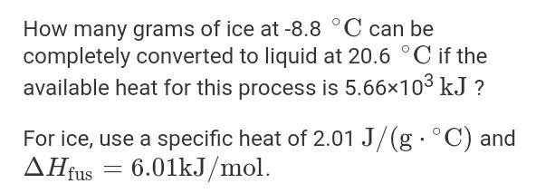 Solved How many grams of ice at -8.8 °C can be completely | Chegg.com