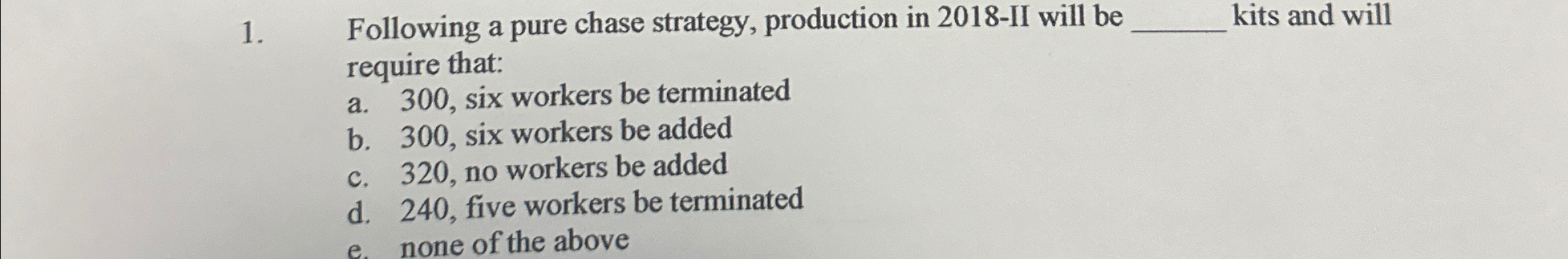 Solved Following a pure chase strategy, production in | Chegg.com