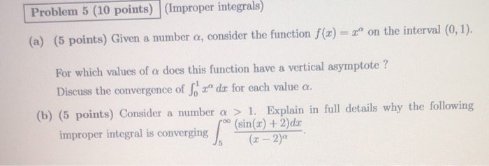Solved Problem 5 (10 points) (Improper integrals) (a) (5 | Chegg.com