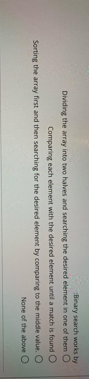 Solved :Binary search works byDividing the array into two | Chegg.com