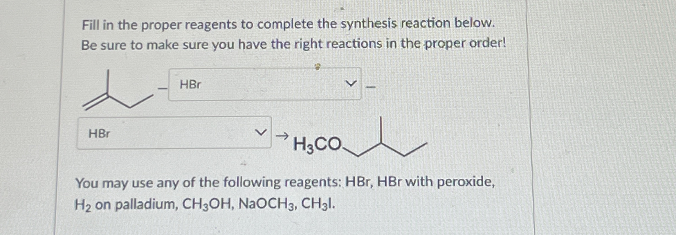 Solved Fill in the proper reagents to complete the synthesis | Chegg.com