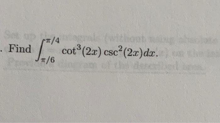 Solved ∫π/6π/4cot3(2x)csc2(2x)dx | Chegg.com