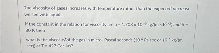 Solved The viscosity of gases increases with temperature | Chegg.com