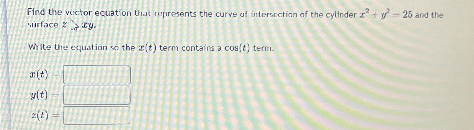 Solved Find the vector equation that represents the curve of | Chegg.com