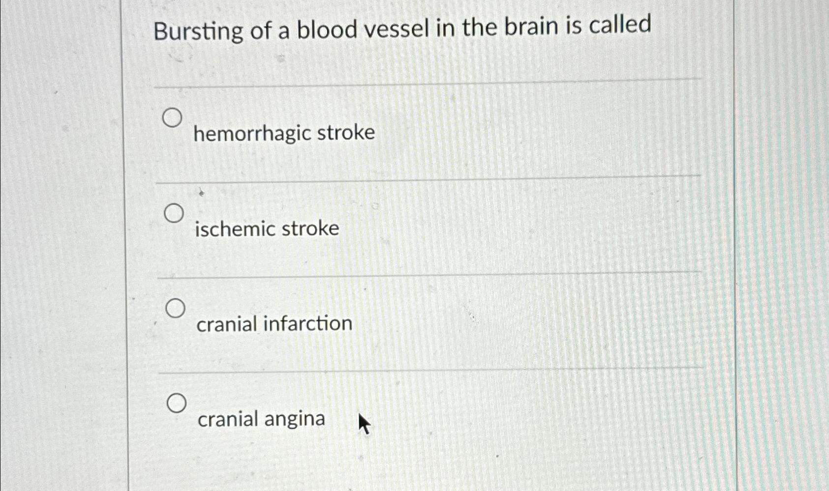 Solved Bursting of a blood vessel in the brain is | Chegg.com