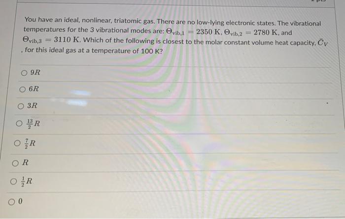 Solved You have an ideal, nonlinear, triatomic gas. There | Chegg.com