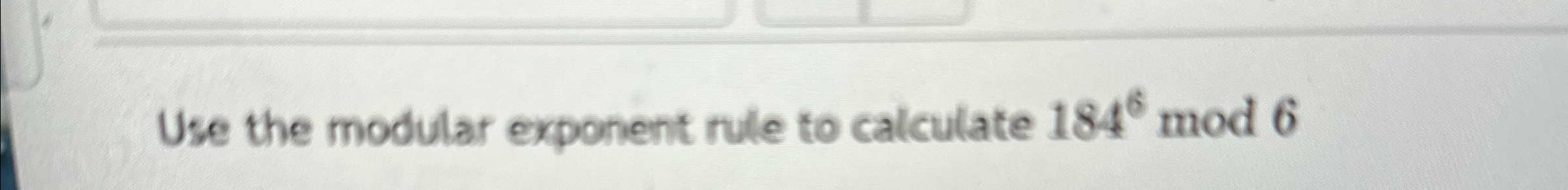 Use the modular exponent rule to calculate 1846mod6 | Chegg.com